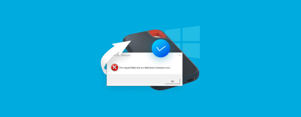 Request Failed Due To A Fatal Device Hardware Error 오류를 해결하는 방법